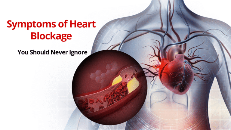 Symptoms of Heart Blockage You Should Never Ignore