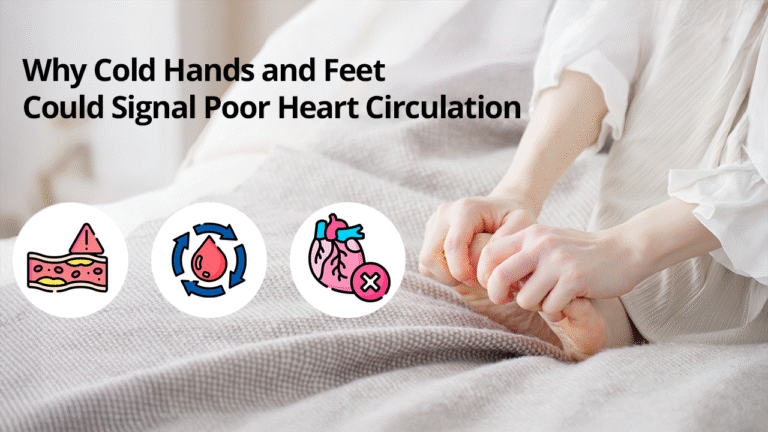 Why Cold Hands and Feet Could Signal Poor Heart Circulation